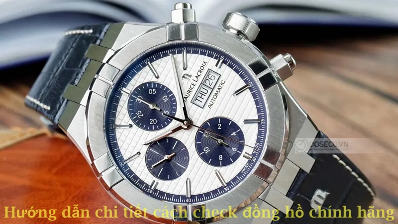 Hướng dẫn chi tiết cách check đồng hồ chính hãng